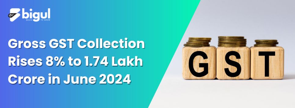 Gross GST Collection Rises 8% to 1.74 Lakh Crore in June 2024