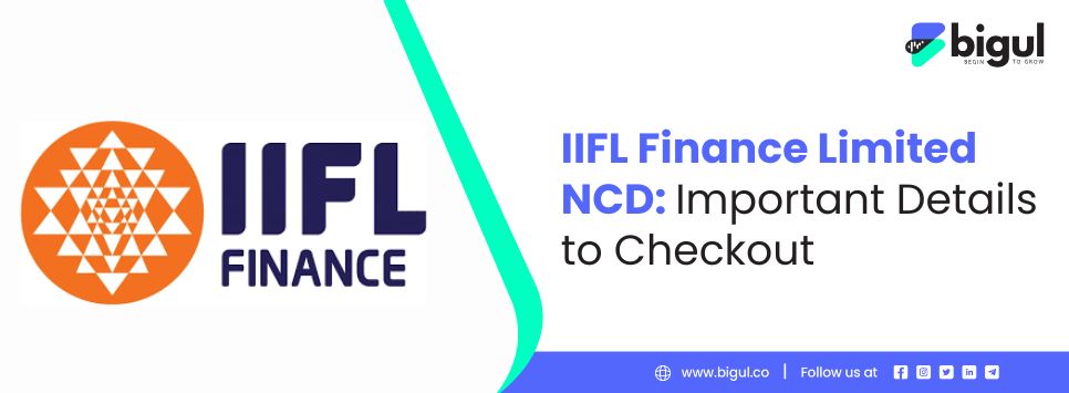 IIFL Finance Limited NCD: Important Details to Checkout