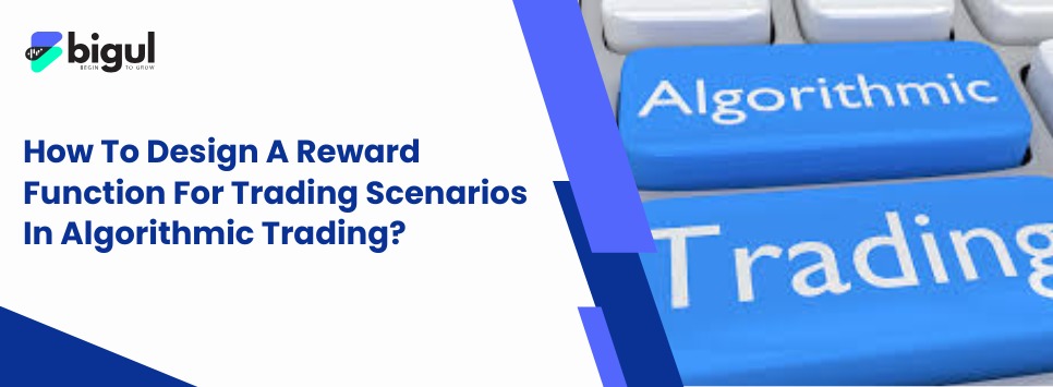 How To Design A Reward Function For Trading Scenarios In Algorithmic ...