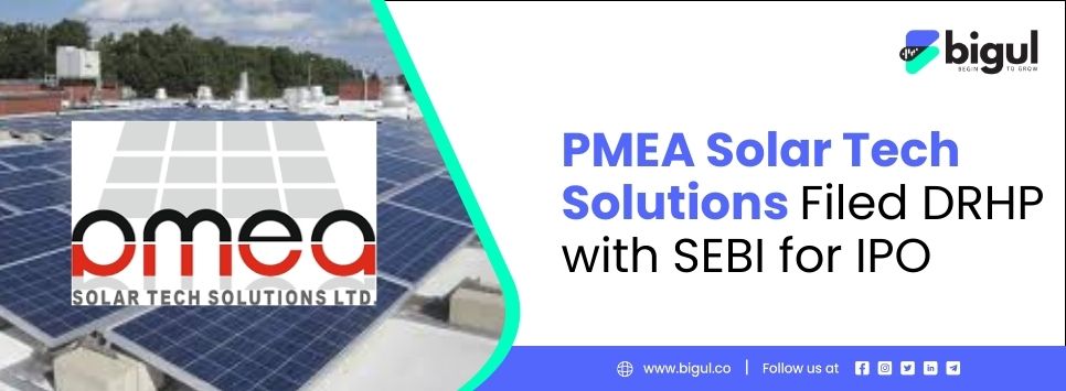 PMEA Solar Tech Solutions IPO: Filed DRHP with SEBI