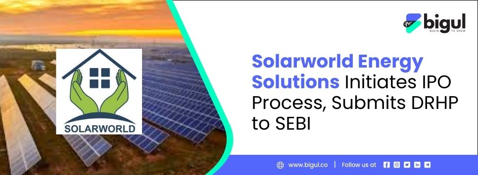 Solarworld Energy Solutions Initiates IPO Process, Submits DRHP to SEBI