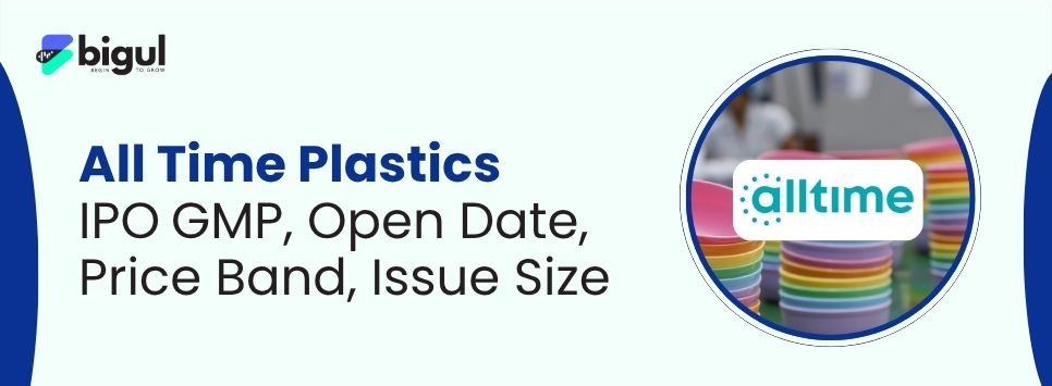 All Time Plastics IPO GMP, Open Date, Price Band, Issue Size