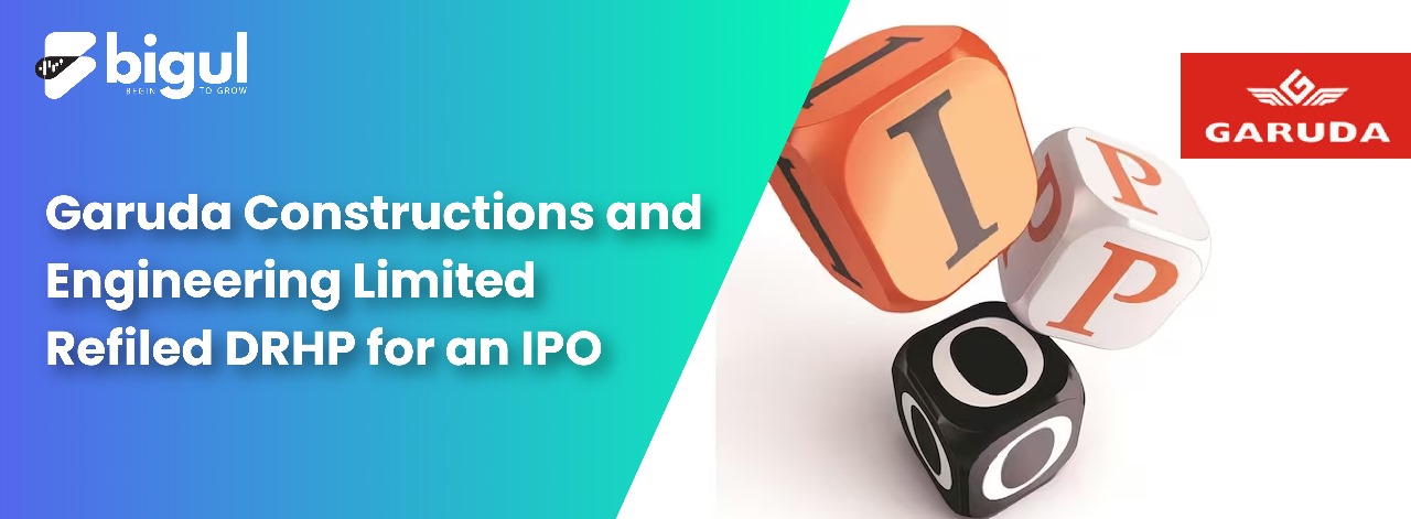 Garuda Constructions and Engineering Limited Refiled DRHP for an IPO