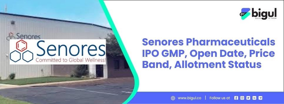 Senores Pharmaceuticals IPO GMP, Open Date, Allotment Status