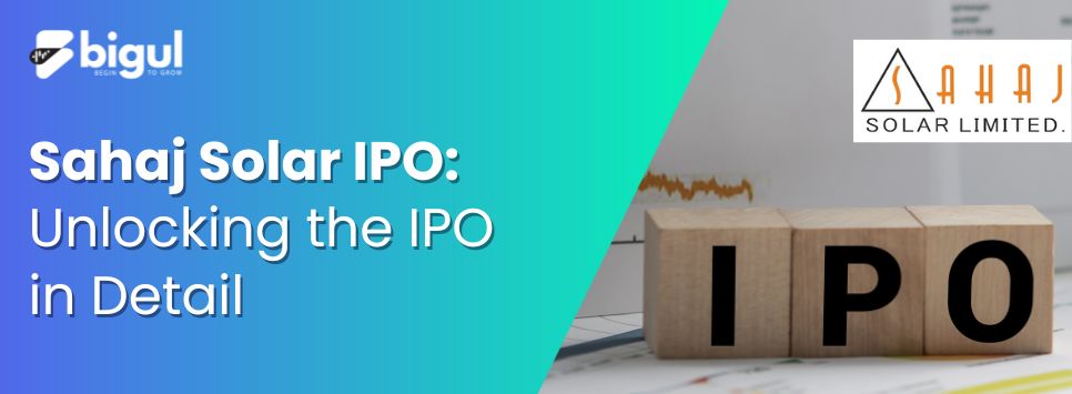 Sahaj Solar IPO: Unlocking the IPO in Detail