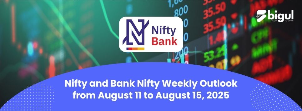 Nifty and Bank Nifty Weekly Outlook from August 11 to August 15, 2025