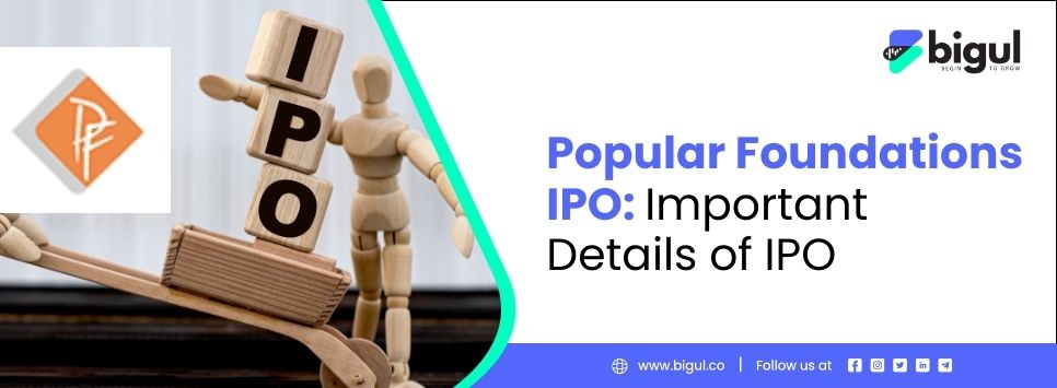 Popular Foundations IPO: Important Details of IPO