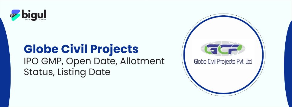 Globe Civil Projects IPO GMP, Open Date, Allotment Status, Listing Date