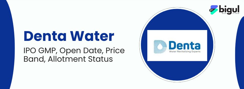 Denta Water IPO GMP, Open Date, Price Band, Allotment Status