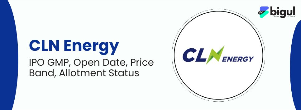 CLN Energy IPO GMP, Open Date, Price, Allotment Status, Listing Date