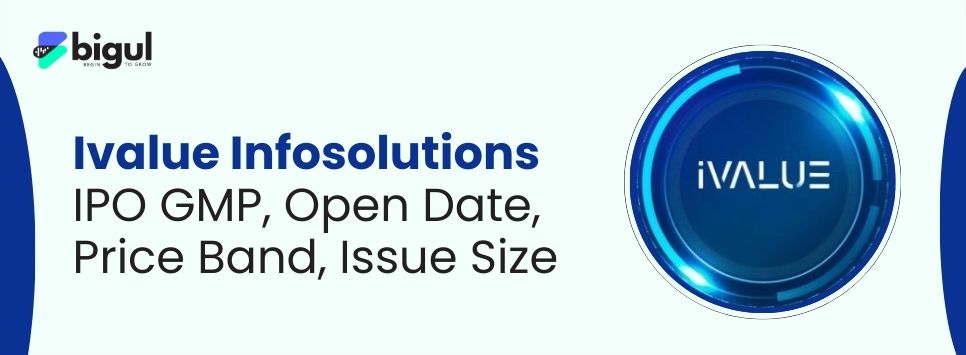 Ivalue Infosolutions IPO GMP, Open Date, Price Band, Issue Size