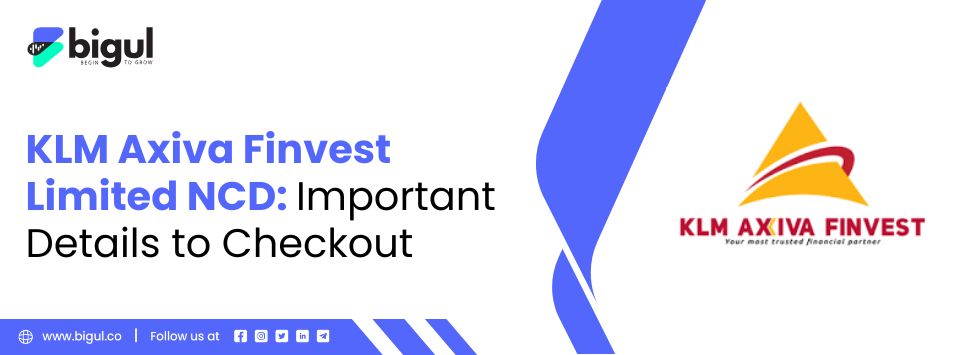 KLM Axiva Finvest Limited NCD: Important Details to Checkout