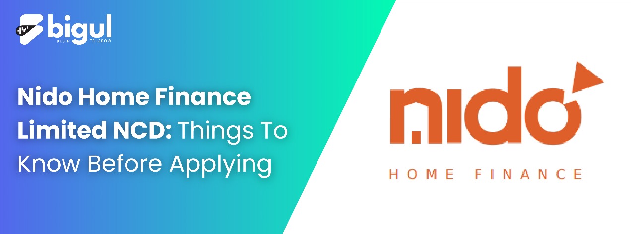 Nido Home Finance Limited NCD: Things To Know Before Applying