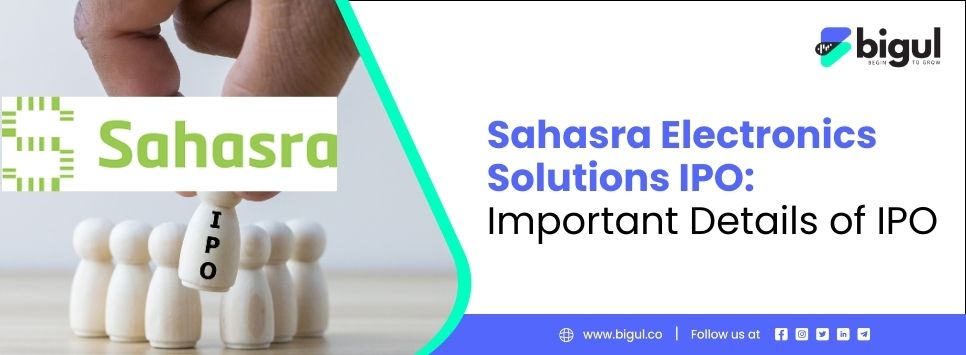 Sahasra Electronics Solutions IPO: Important Details of IPO