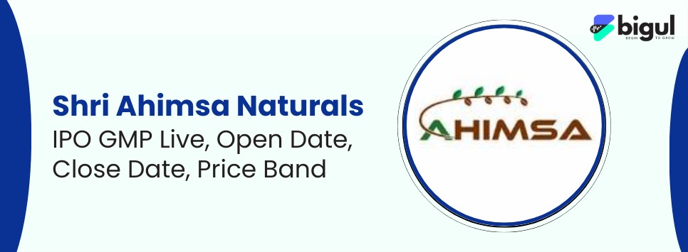 Shri Ahimsa Naturals IPO GMP, Open Date, Close Date, Price Band