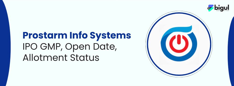 Prostarm Info Systems IPO GMP, Open Date, Allotment Status