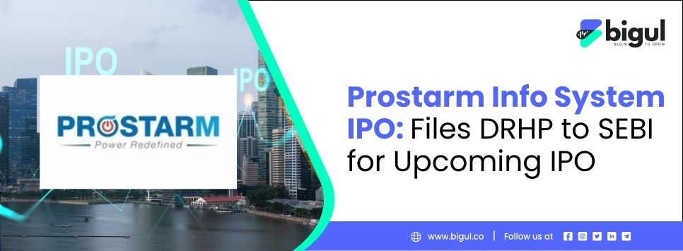 Prostarm Info Systems IPO: Files DRHP to SEBI for Upcoming IPO