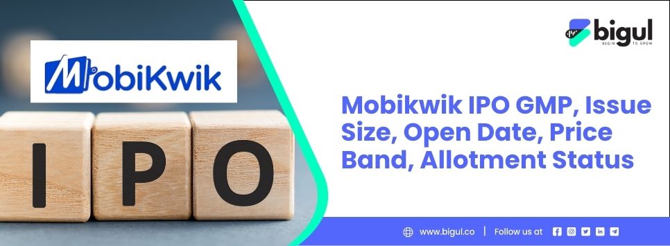 Mobikwik IPO GMP, Issue Size, Open Date, Price Band, Allotment Status