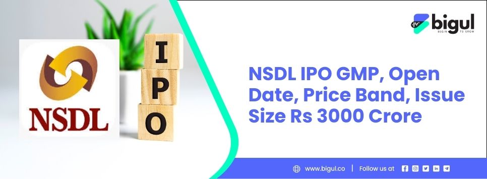 NSDL IPO GMP, Open Date, Price Band, Issue Size Rs 3000 Crore