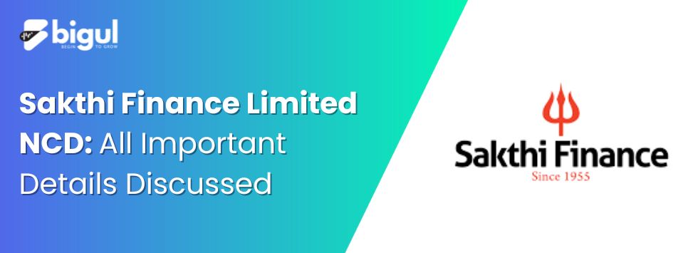 Sakthi Finance Limited NCD: All Important Details Discussed