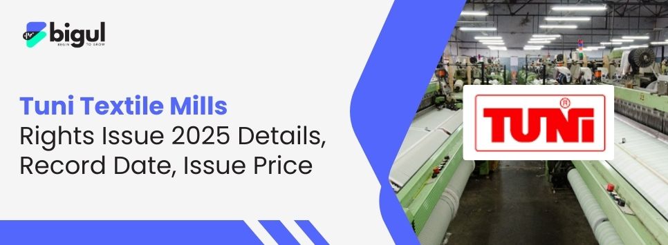Tuni Textile Mills Rights Issue 2025 Details, Record Date, Issue Price