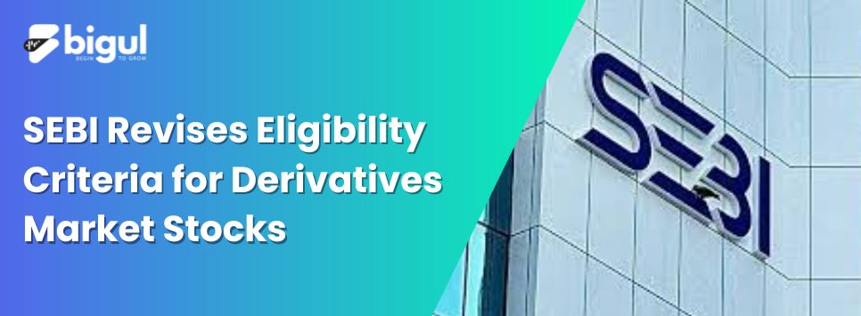 SEBI Revises Eligibility Criteria for Derivatives Market Stocks