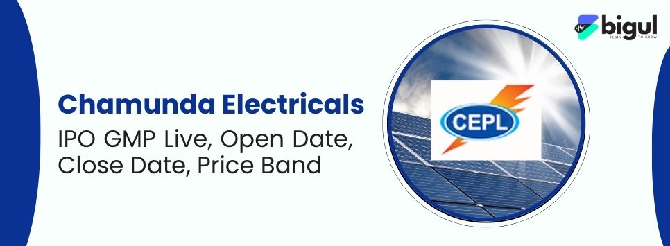 Chamunda Electricals IPO GMP, Open, Close Date, Price Band