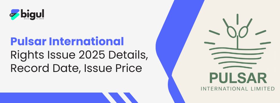Pulsar International Rights Issue 2025 Details, Record Date, Issue Price